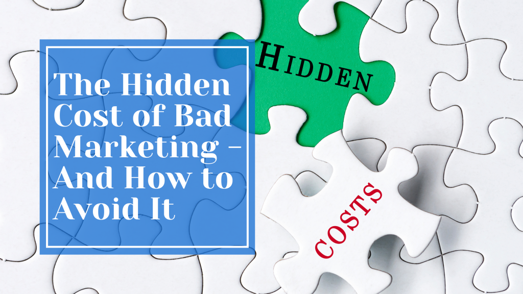 The Hidden Cost of Bad Marketing - And How to Avoid 2026